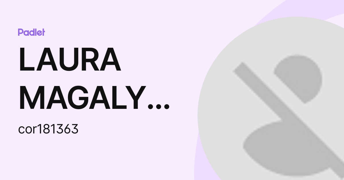 LAURA MAGALY CORTES VIVES (cor181363) profile | Padlet