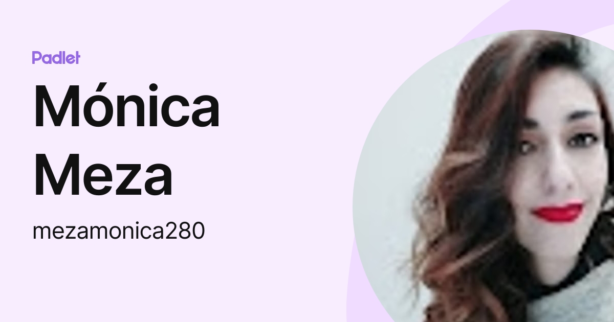 Mónica Meza (mezamonica280) profile | Padlet