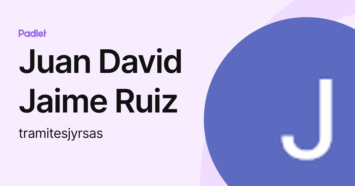Juan David Jaime Ruiz (tramitesjyrsas) profile | Padlet