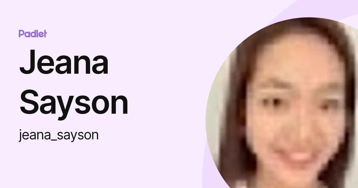 Jeana Sayson (jeana_sayson) profile | Padlet