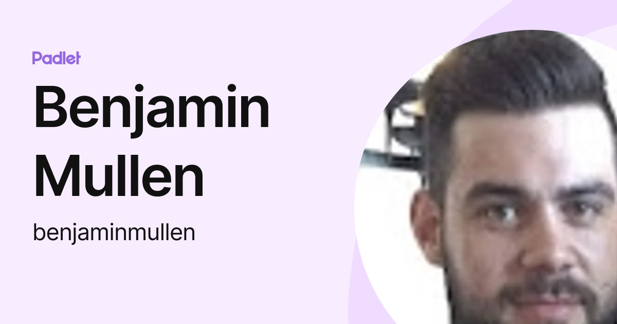 Benjamin Mullen (benjaminmullen) profile | Padlet