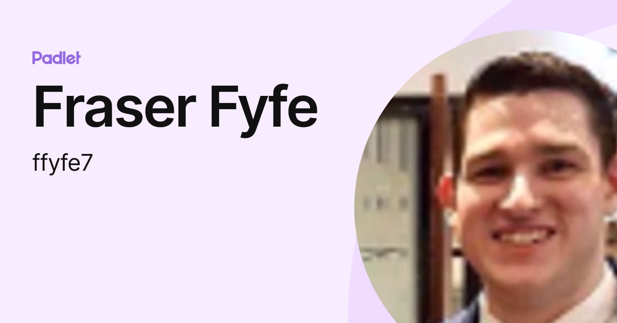 Fraser Fyfe (ffyfe7) profile | Padlet