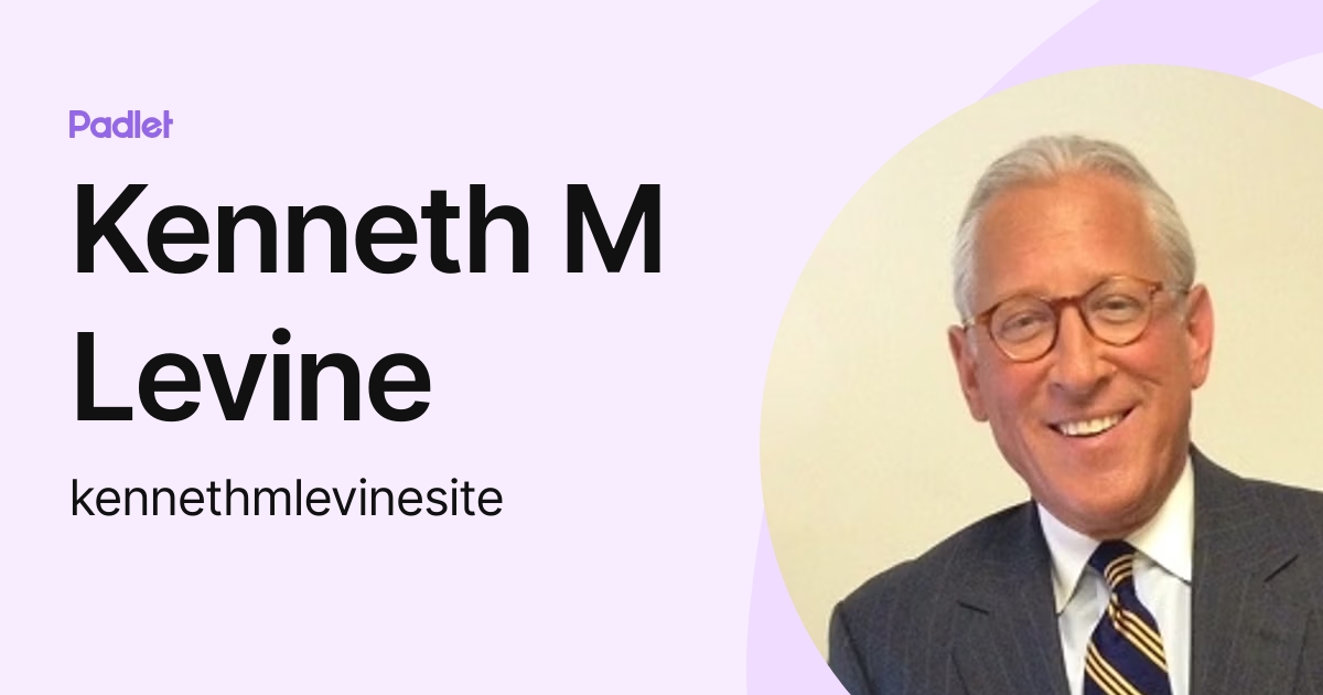 Kenneth M Levine (kennethmlevinesite) profile | Padlet