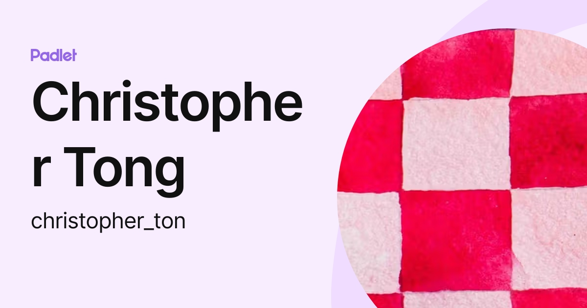 Christopher Tong (christopher_ton) profile | Padlet