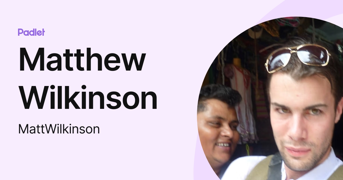 Matthew Wilkinson (MattWilkinson) profile | Padlet