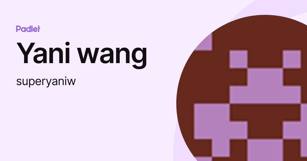 Yani wang (superyaniw) profile | Padlet