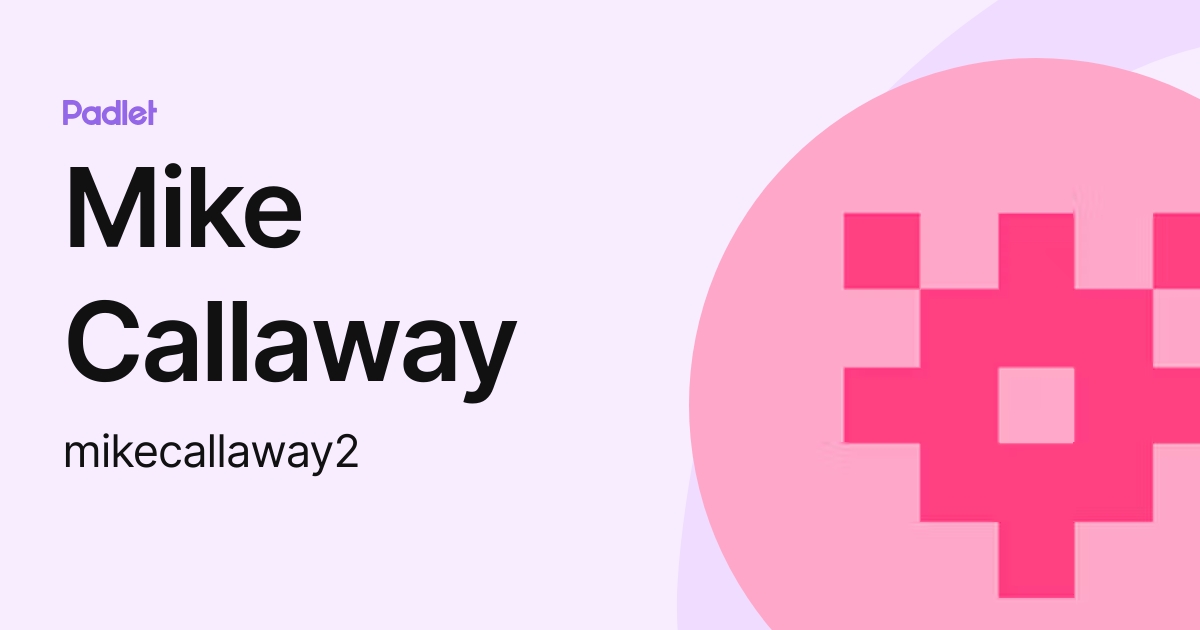 Mike Callaway (mikecallaway2) profile | Padlet