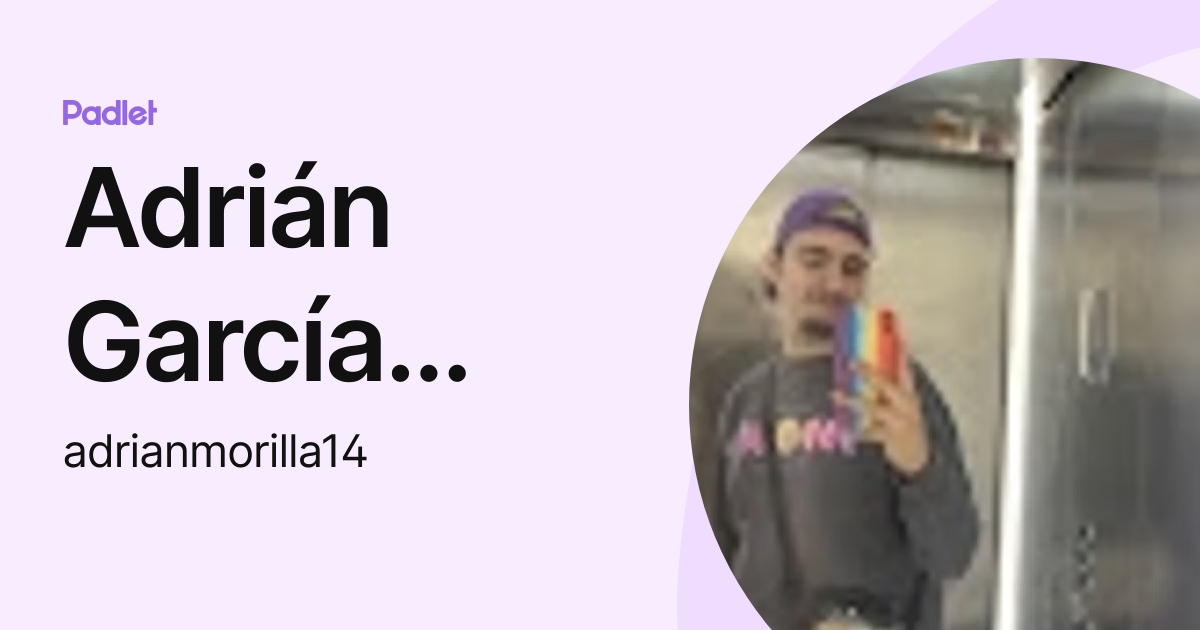 Adrián García Morilla (adrianmorilla14) profile | Padlet