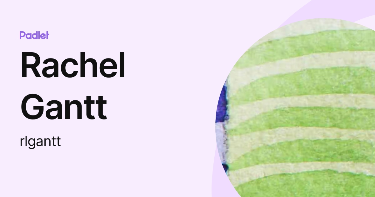 Rachel Gantt (rlgantt) profile | Padlet