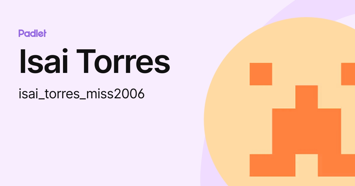 Isai Torres (isai_torres_miss2006) profile | Padlet