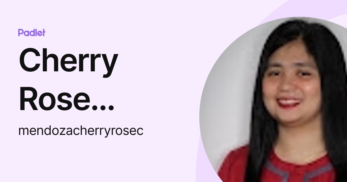 Cherry Rose Mendoza (mendozacherryrosec) profile | Padlet