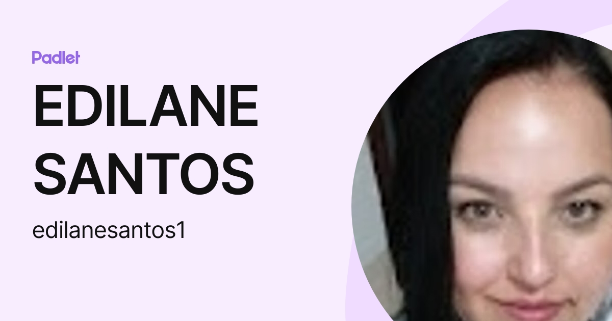 EDILANE SANTOS (edilanesantos1) profile | Padlet