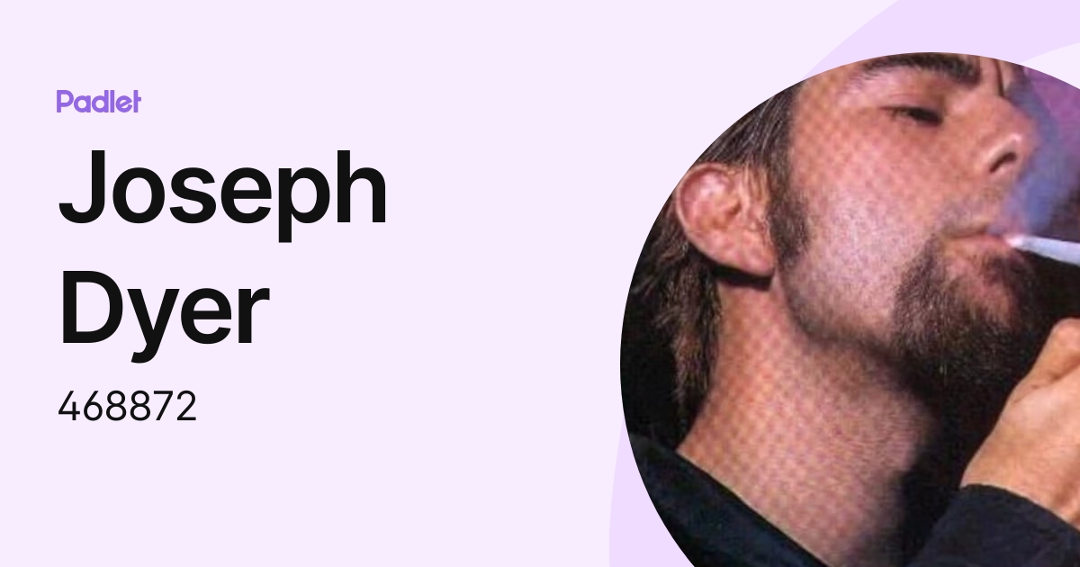 Joseph Dyer (468872) profile | Padlet