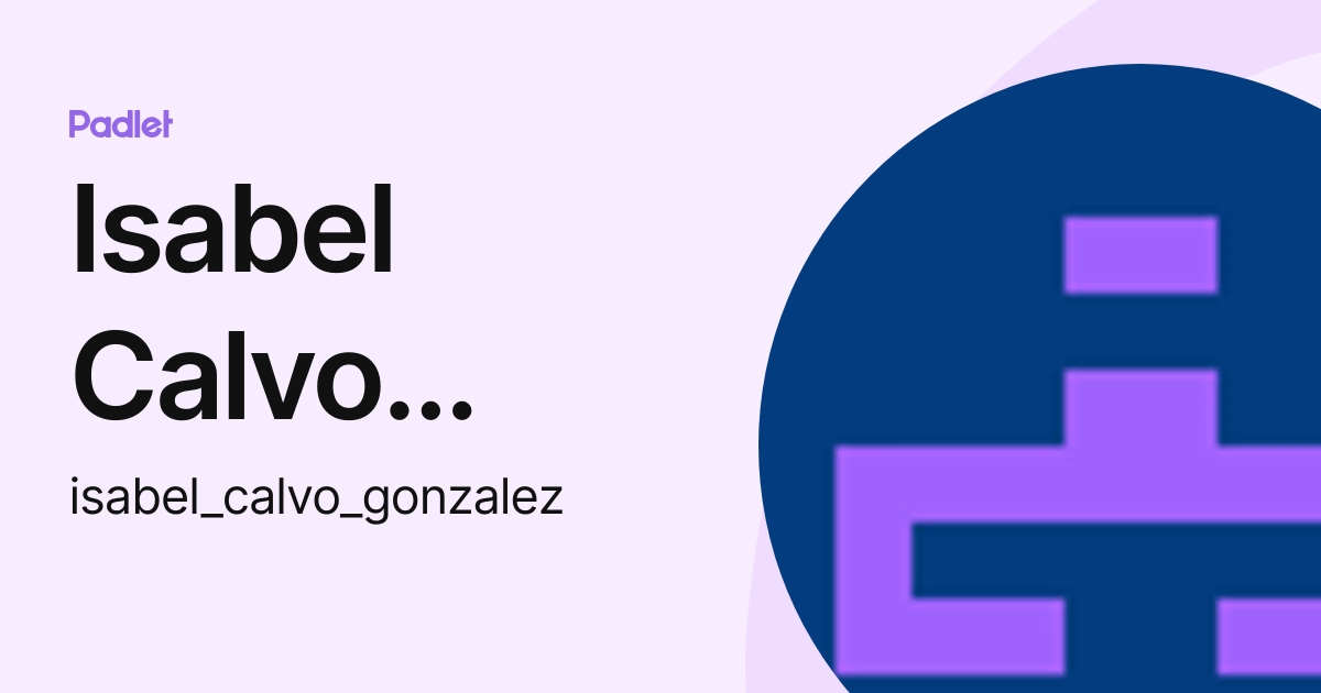 Isabel Calvo Gonzalez (isabel_calvo_gonzalez) profile | Padlet
