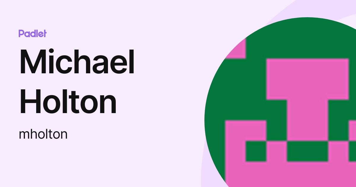 Michael Holton (mholton) profile | Padlet