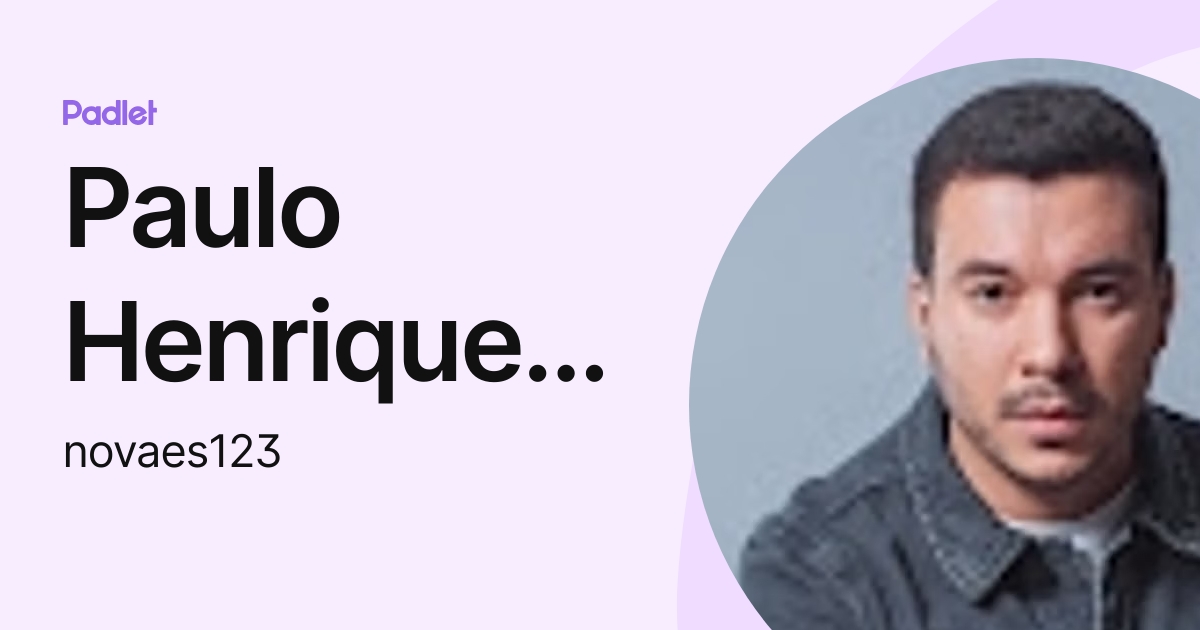 Paulo Henrique Novaes (novaes123) profile | Padlet