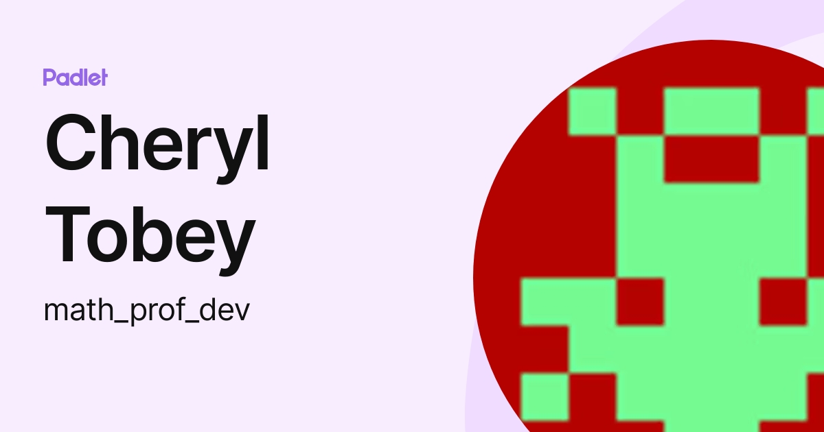 Cheryl Tobey (math_prof_dev) profile | Padlet