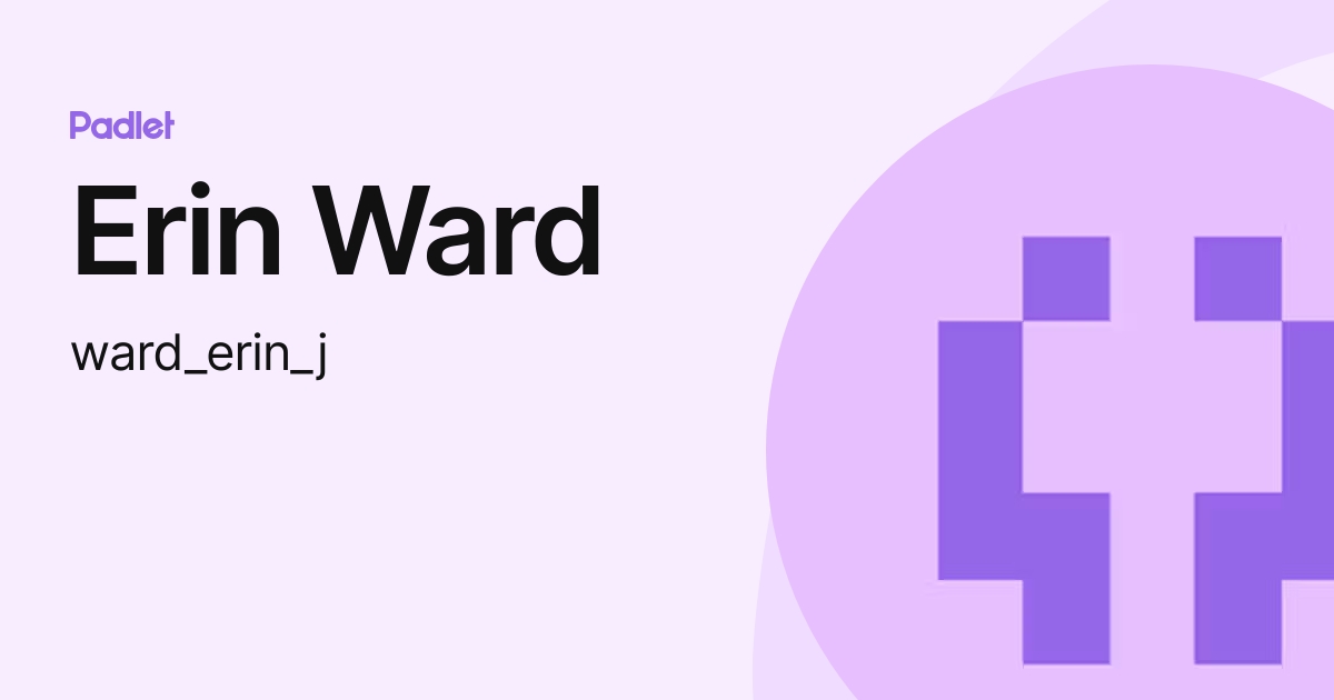 Erin Ward (ward_erin_j) profile | Padlet