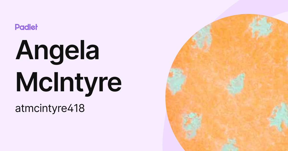 Angela McIntyre (atmcintyre418) profile | Padlet