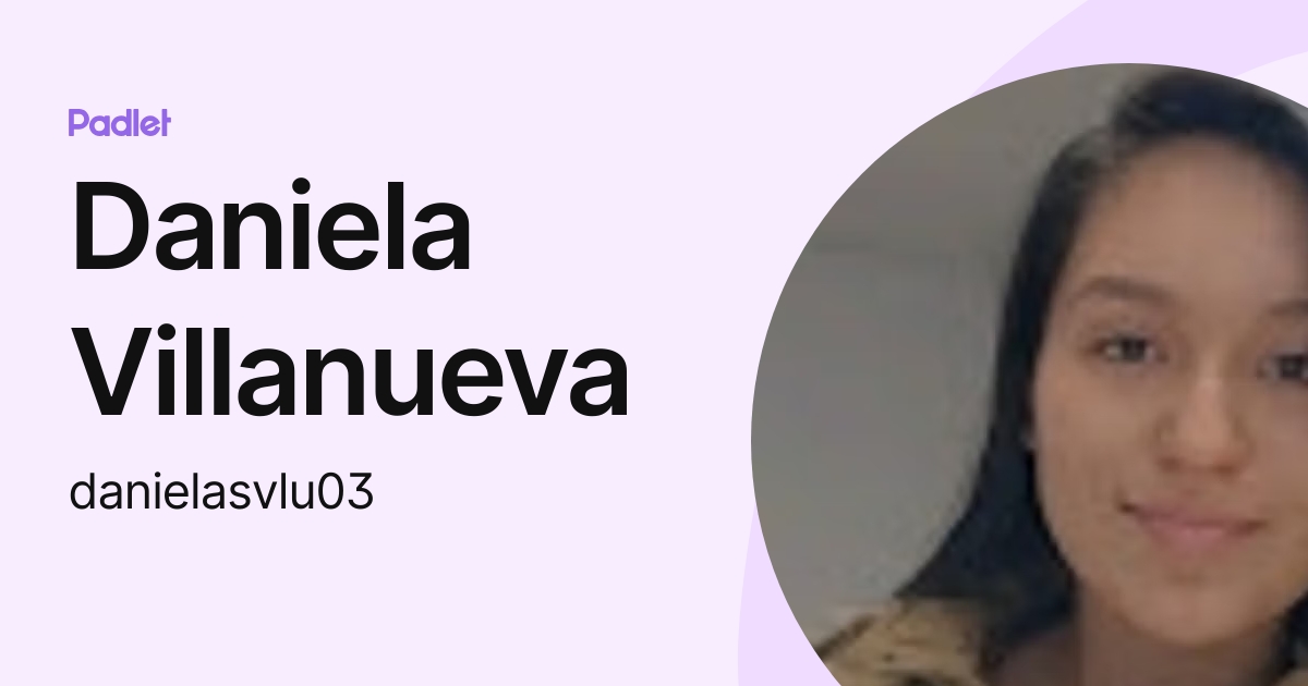 Daniela Villanueva (danielasvlu03) profile | Padlet