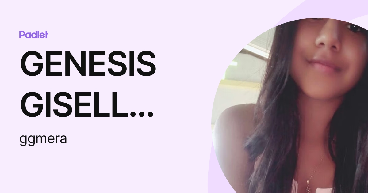 GENESIS GISELL MERA VACA (ggmera) profile | Padlet