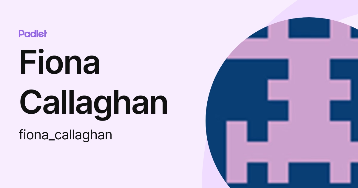 Fiona Callaghan (fiona_callaghan) profile | Padlet