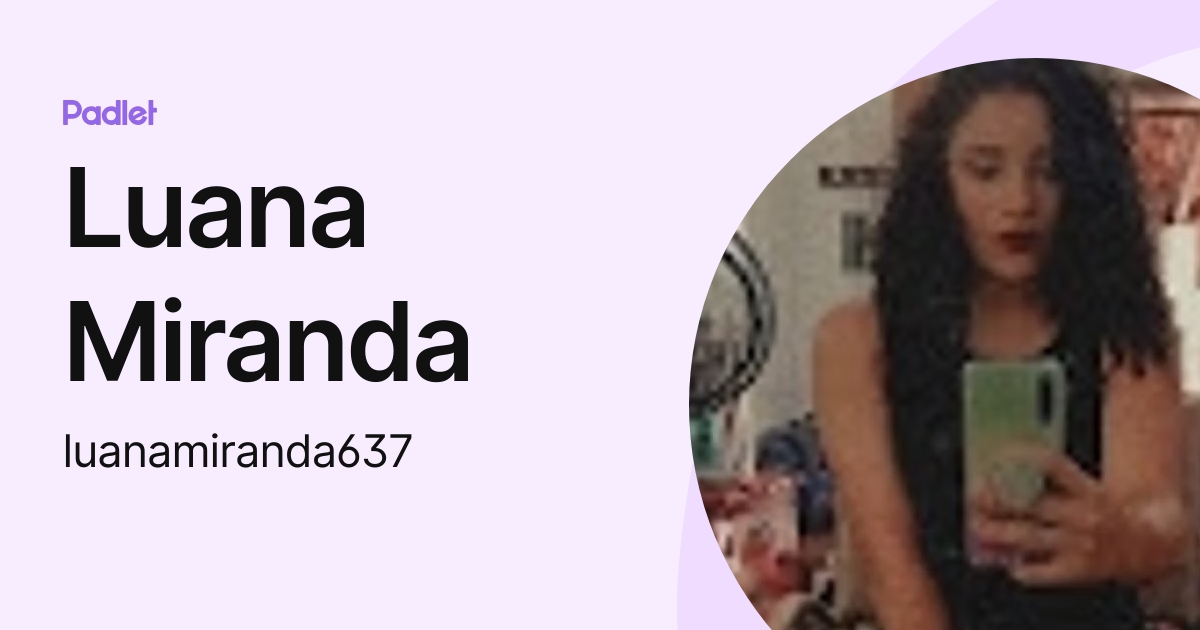 Luana Miranda (luanamiranda637) profile | Padlet
