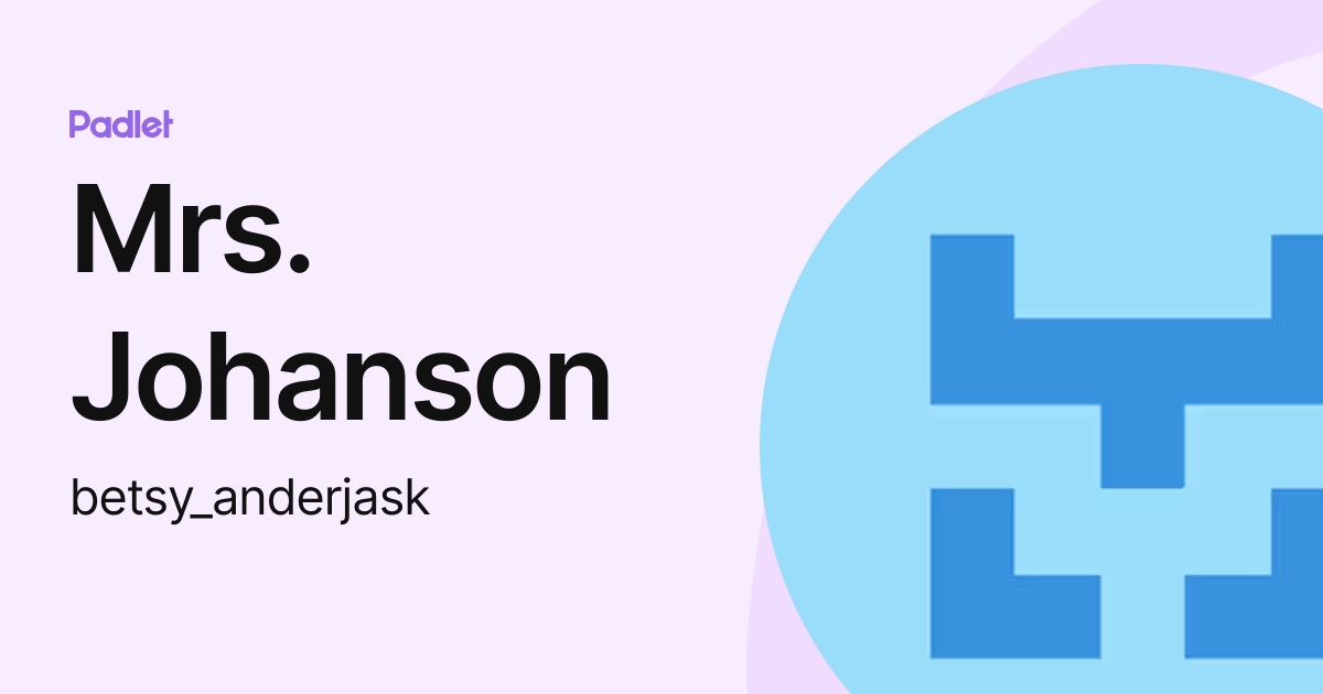 Mrs. Johanson (betsy_anderjask) profile | Padlet