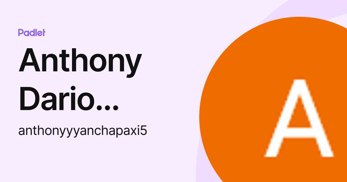 Anthony Dario Yanchapaxi Mejia (anthonyyyanchapaxi5) profile | Padlet