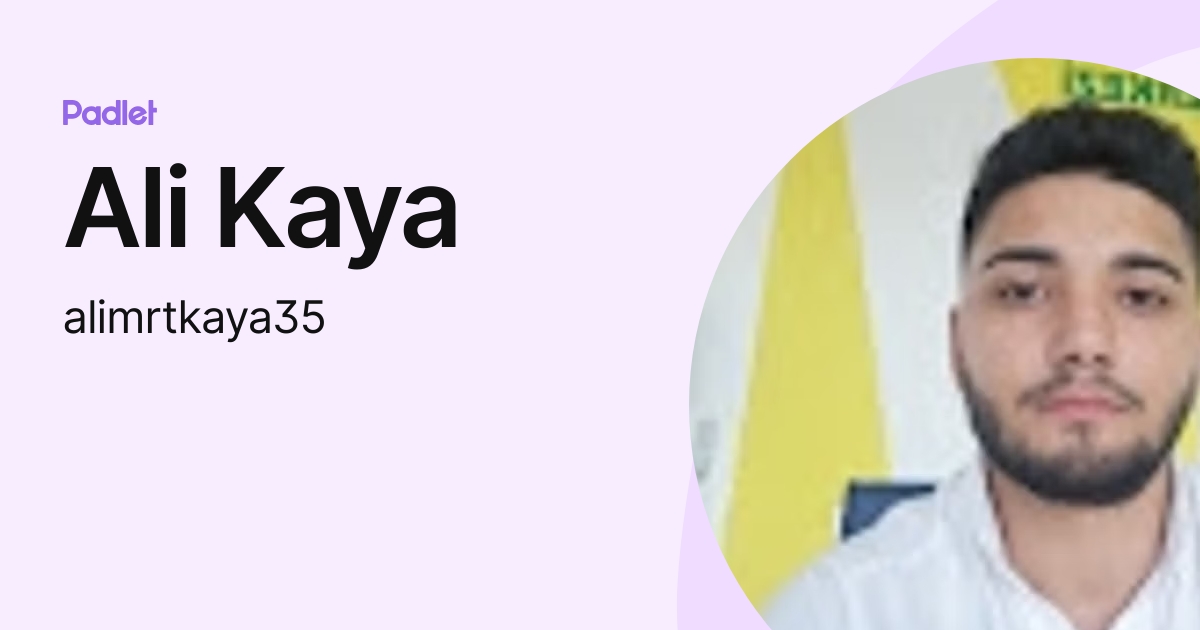Ali Kaya (alimrtkaya35) profile | Padlet