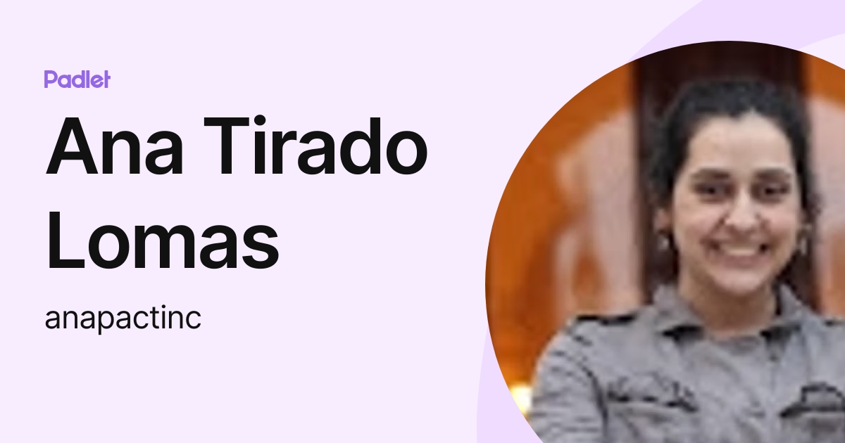 Ana Tirado Lomas (anapactinc) profile | Padlet