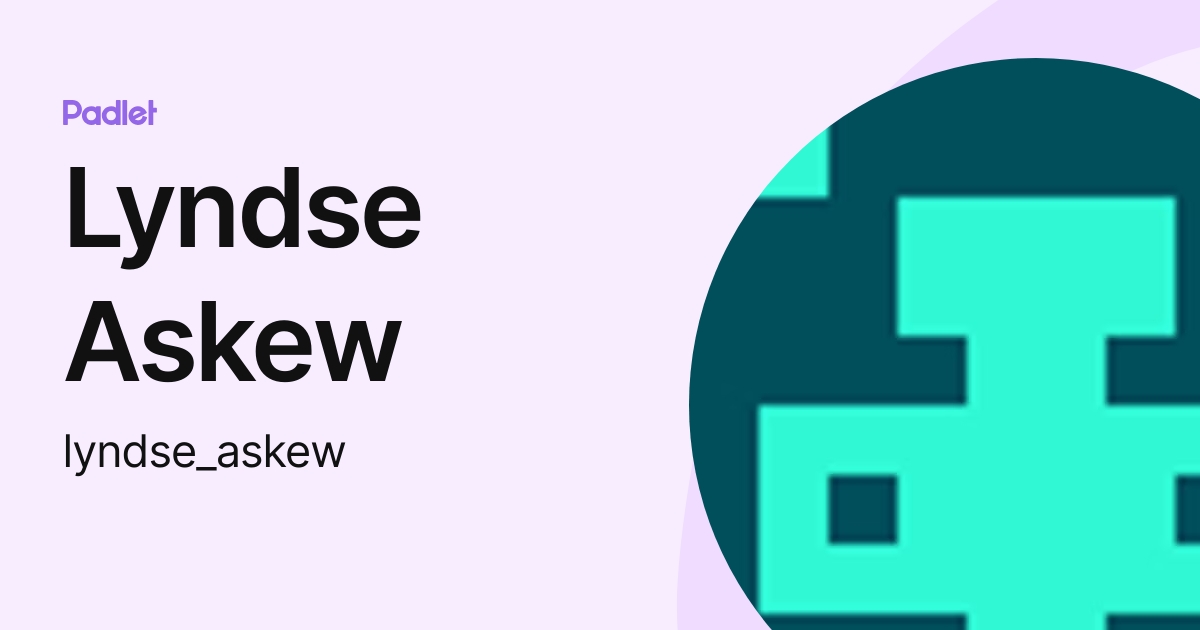 Lyndse Askew (lyndse_askew) profile | Padlet