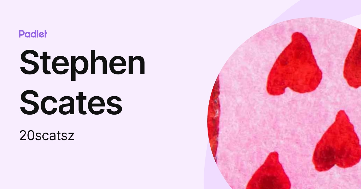 Stephen Scates (20scatsz) profile | Padlet
