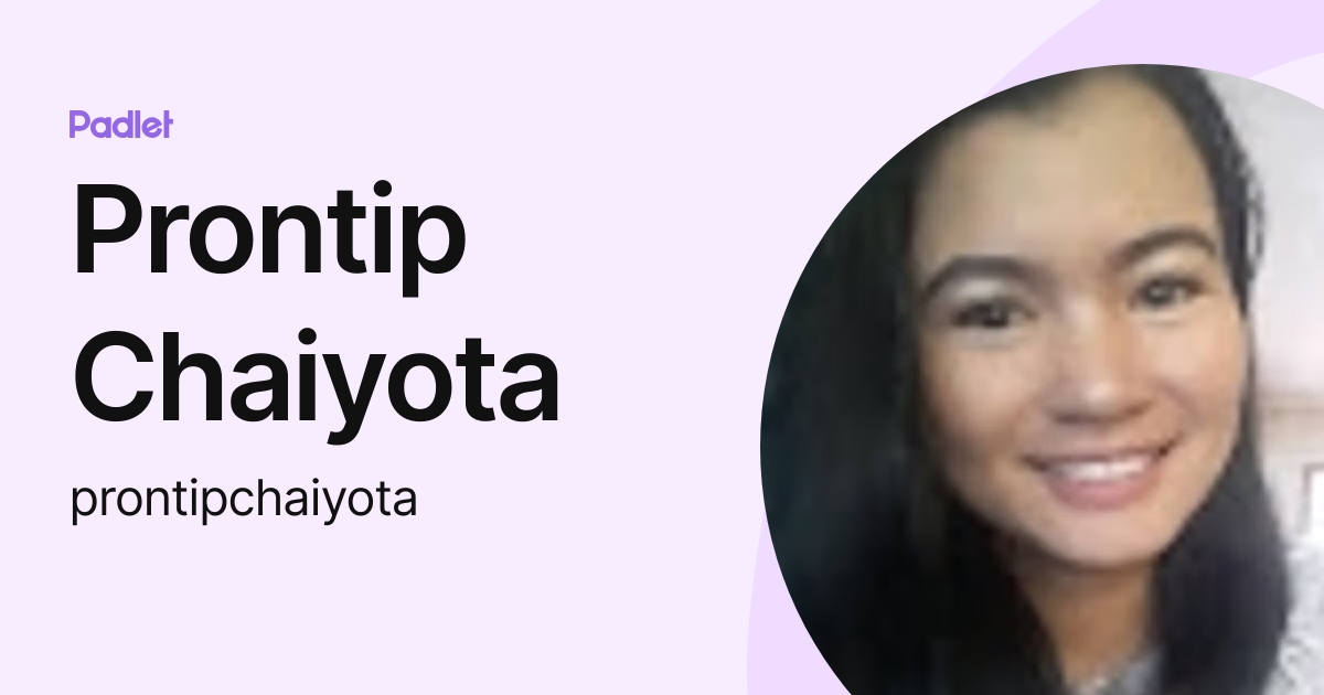 Prontip Chaiyota (prontipchaiyota) profile | Padlet