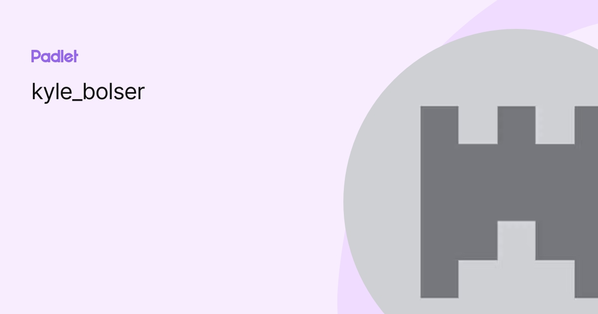 kyle_bolser profile | Padlet