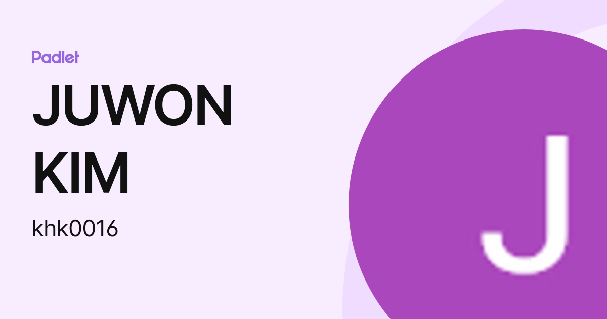 JUWON KIM (khk0016) profile | Padlet
