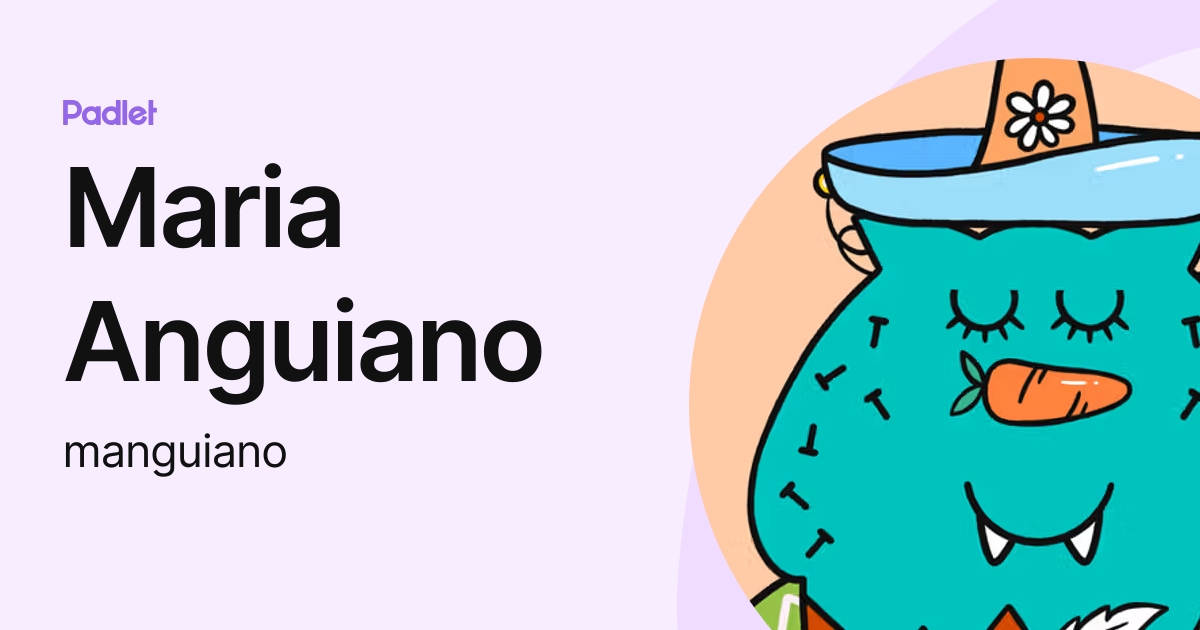Maria Anguiano (manguiano) profile | Padlet