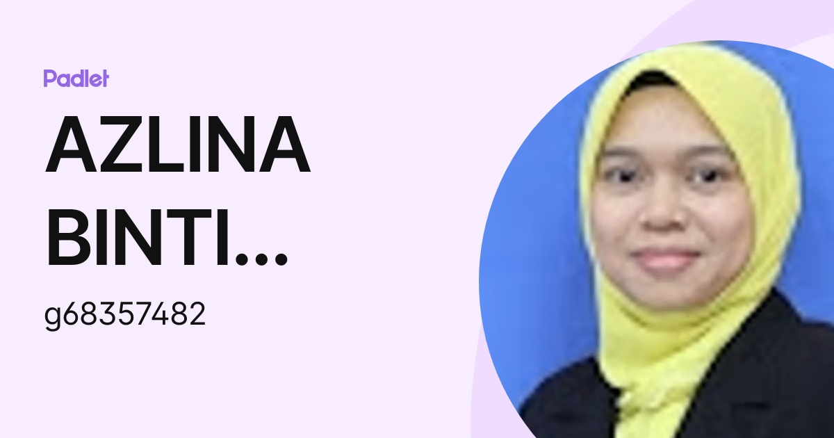 AZLINA BINTI ARSHAD Moe (g68357482) profile | Padlet