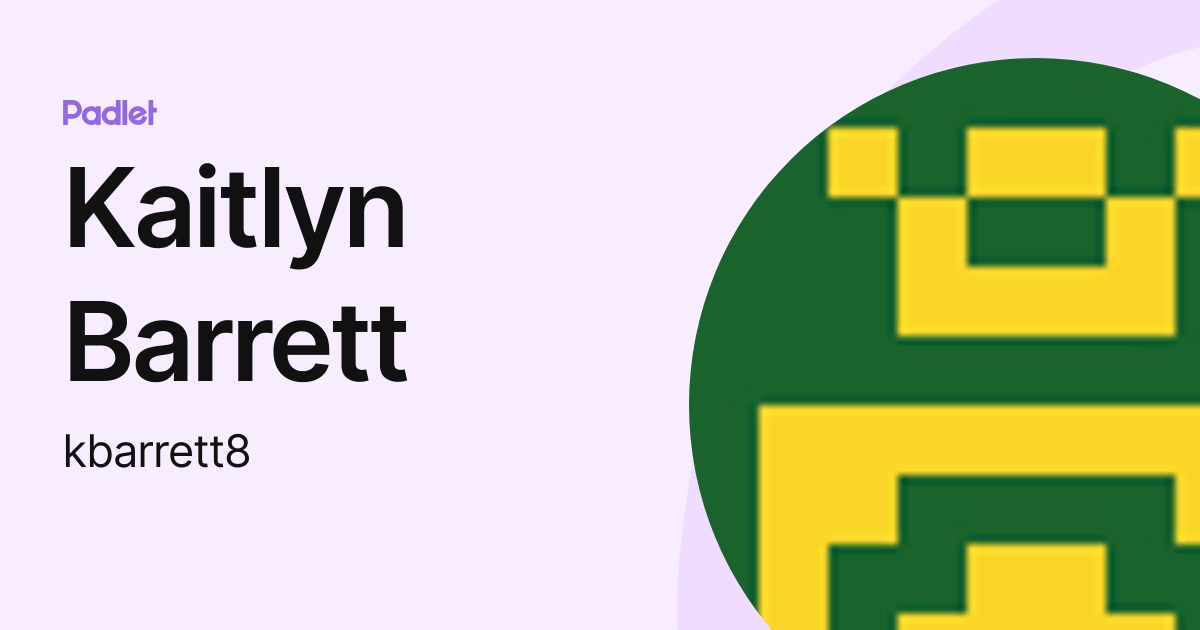 Kaitlyn Barrett (kbarrett8) profile | Padlet