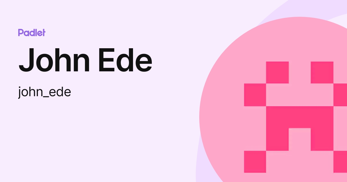 John Ede (john_ede) profile | Padlet