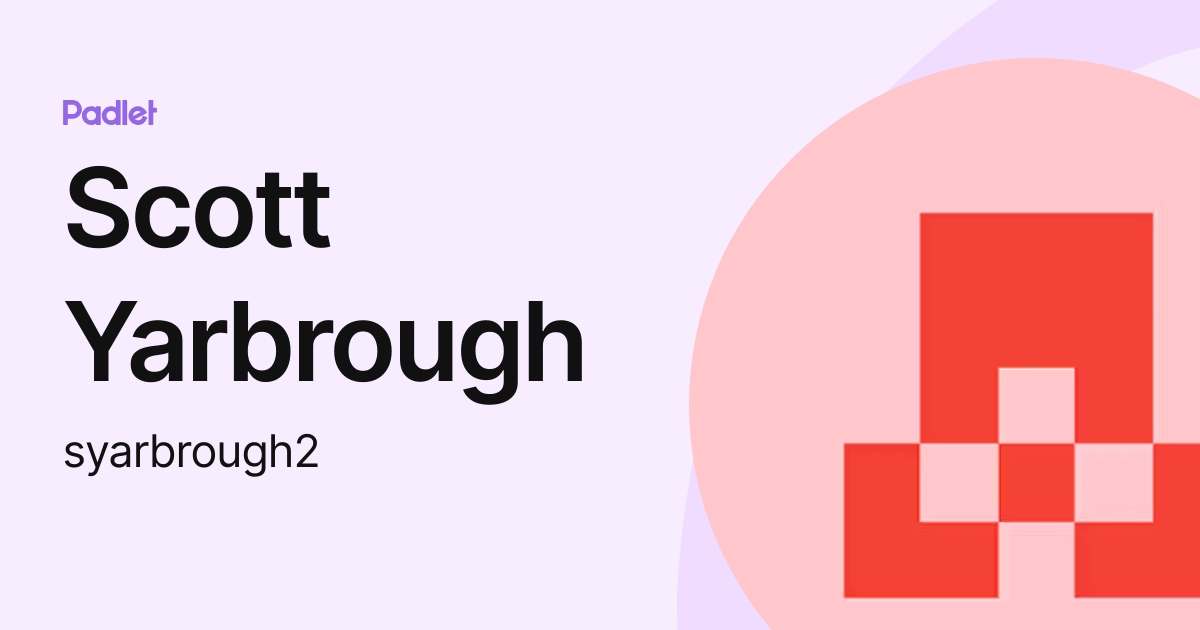 Scott Yarbrough (syarbrough2) profile | Padlet