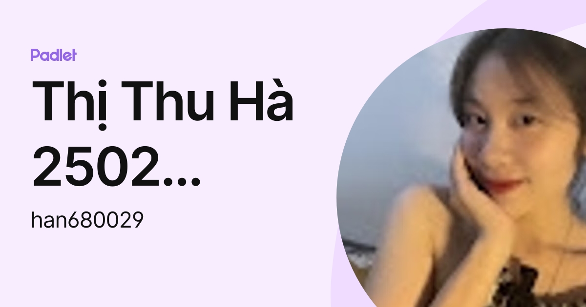 Thị Thu Hà 2502 Nguyễn (han680029) profile | Padlet
