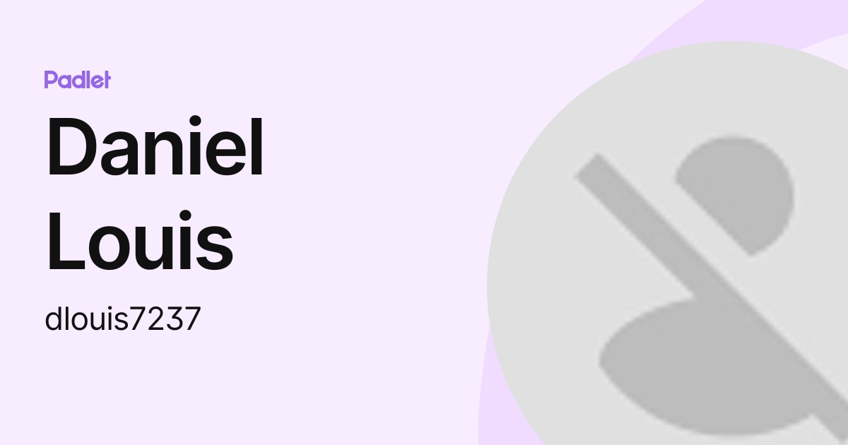 Daniel Louis (dlouis7237) profile | Padlet