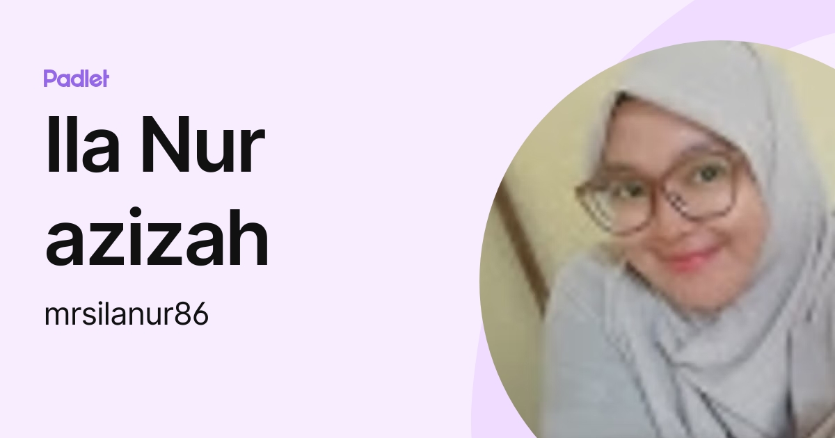 Ila Nur azizah (mrsilanur86) profile | Padlet