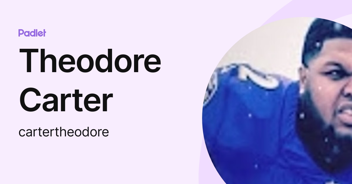 Theodore Carter (cartertheodore) profile | Padlet