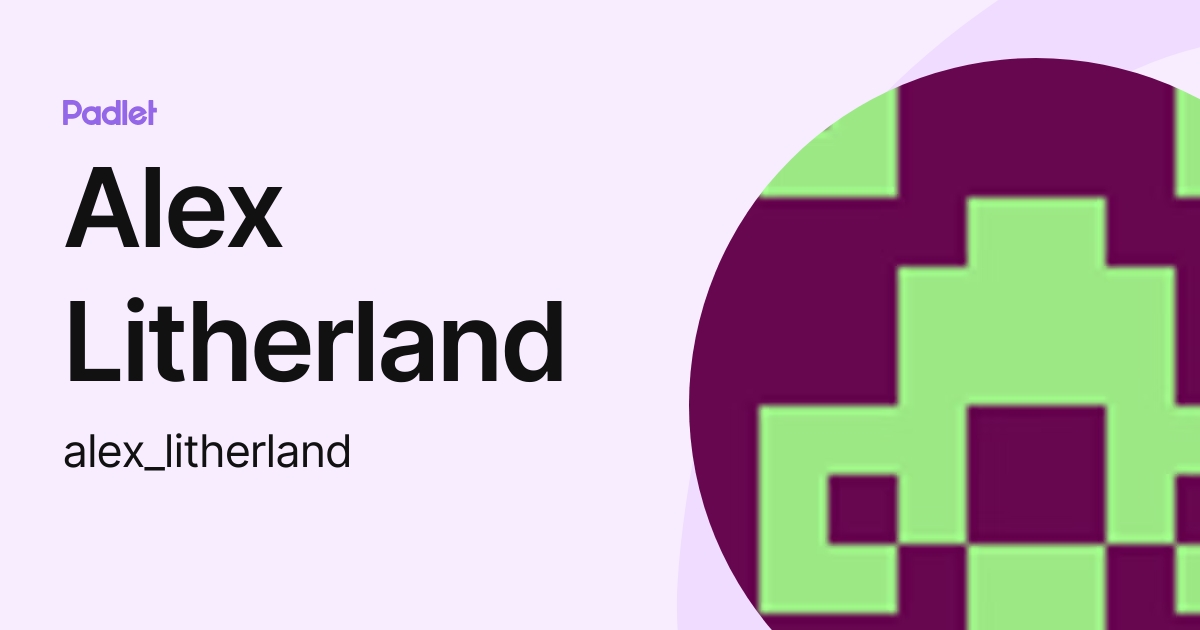 Alex Litherland (alex_litherland) profile | Padlet