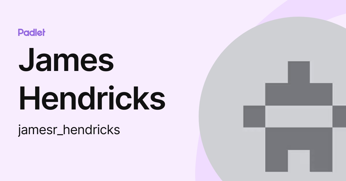 James Hendricks (jamesr_hendricks) profile | Padlet