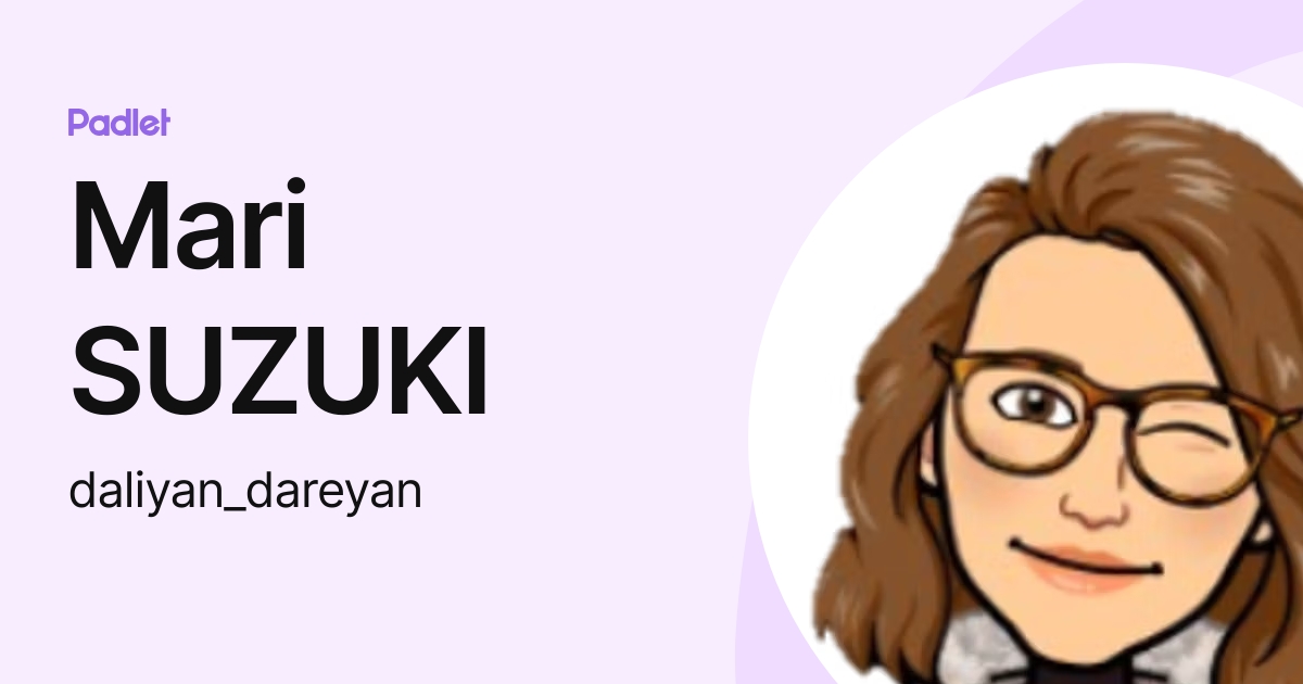 Mari SUZUKI (daliyan_dareyan) profile | Padlet
