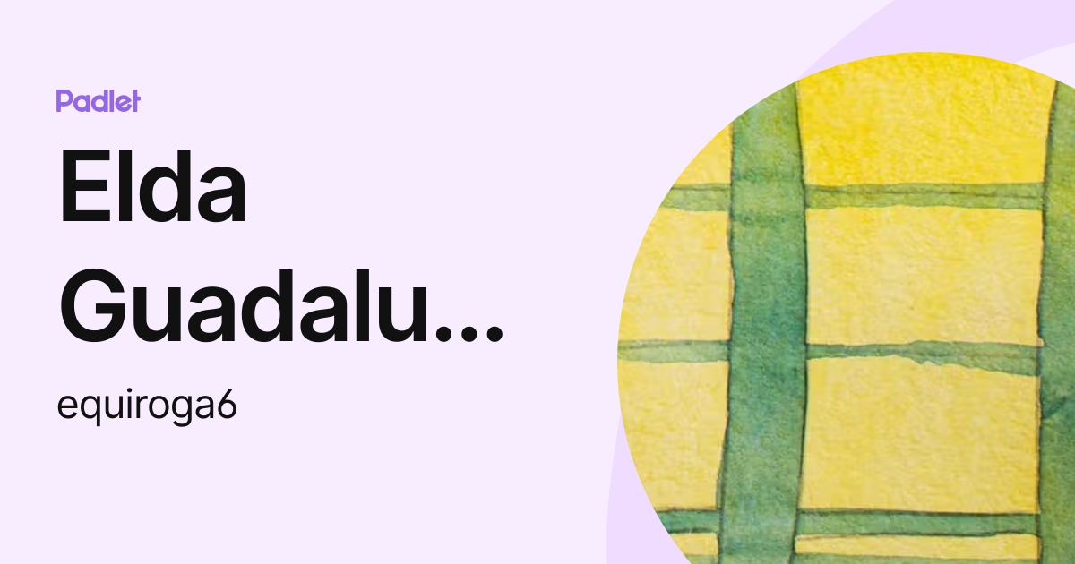 Elda Guadalupe Quiroga González (equiroga6) profile | Padlet