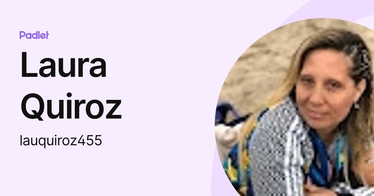 Laura Quiroz (lauquiroz455) profile | Padlet